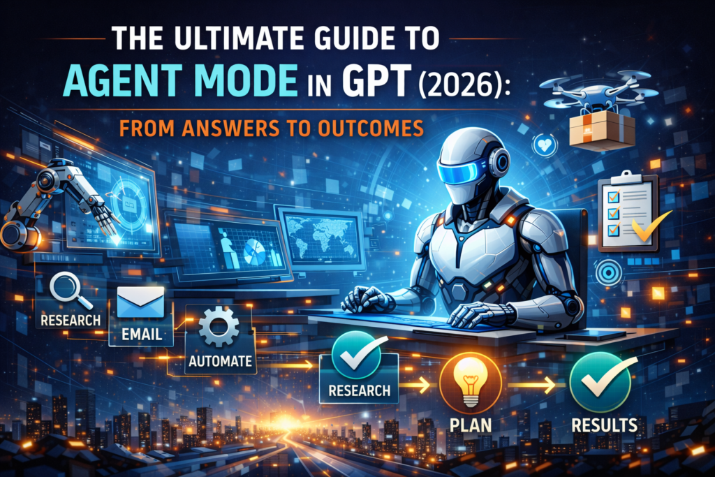 The Ultimate Guide to Agent Mode in GPT (2026): From Answers to ...